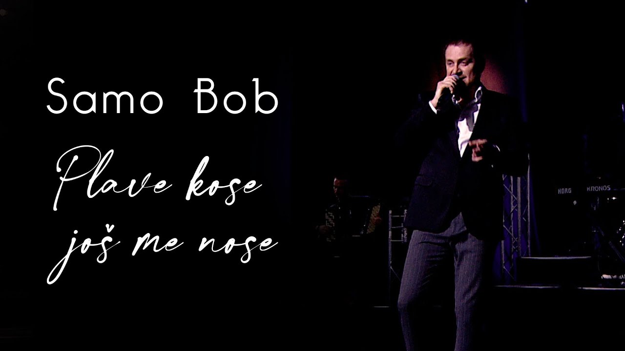 Samo Bob & orkestar Borka Radivojevića - Plave kose (Uživo) - YouTube