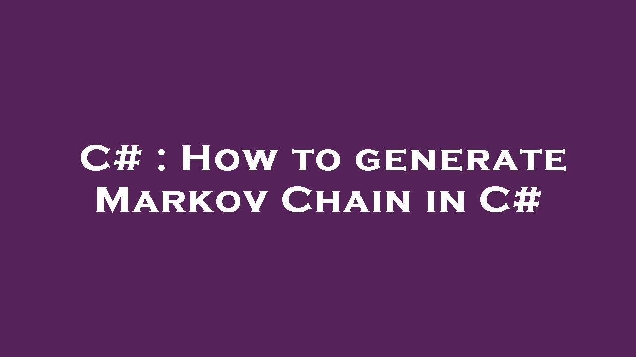 C# : How to generate Markov Chain in C# - YouTube