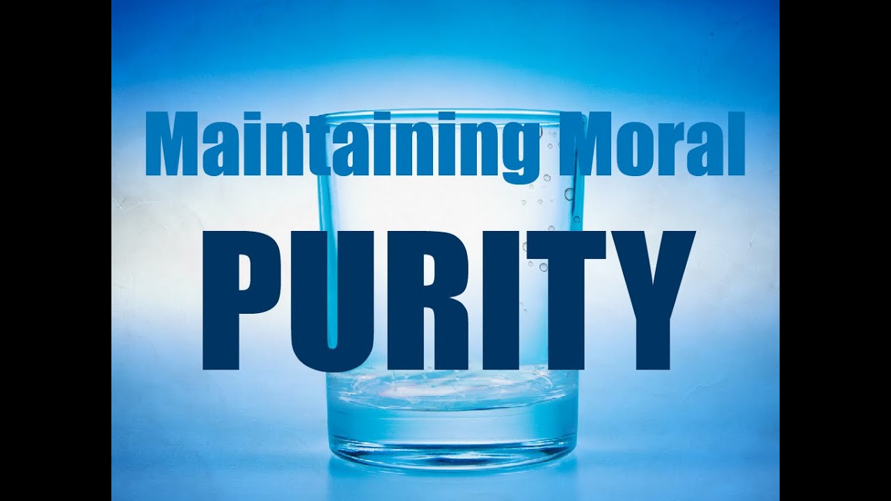 Maintaining Moral Purity - YouTube