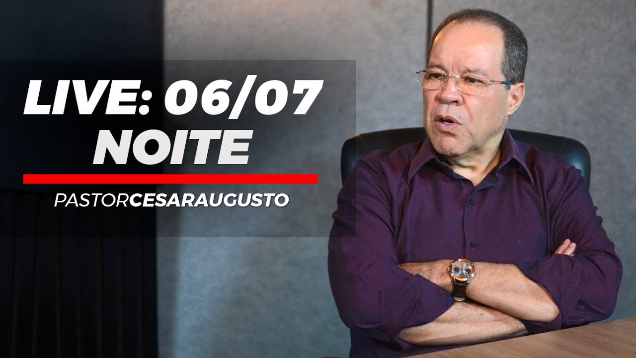 Live - 06/07/2020 - Noite - Pr. César Augusto - YouTube