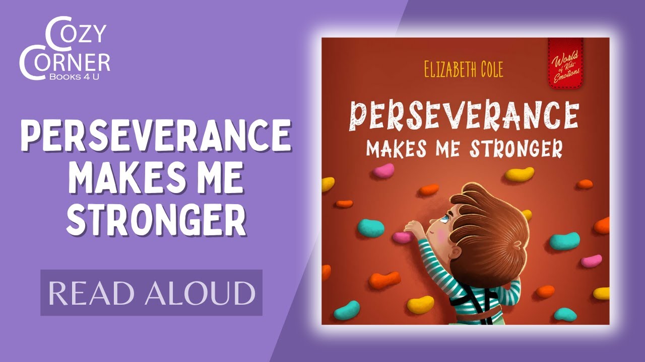 Perseverance Makes Me Stronger - Read Aloud Children's Book - YouTube