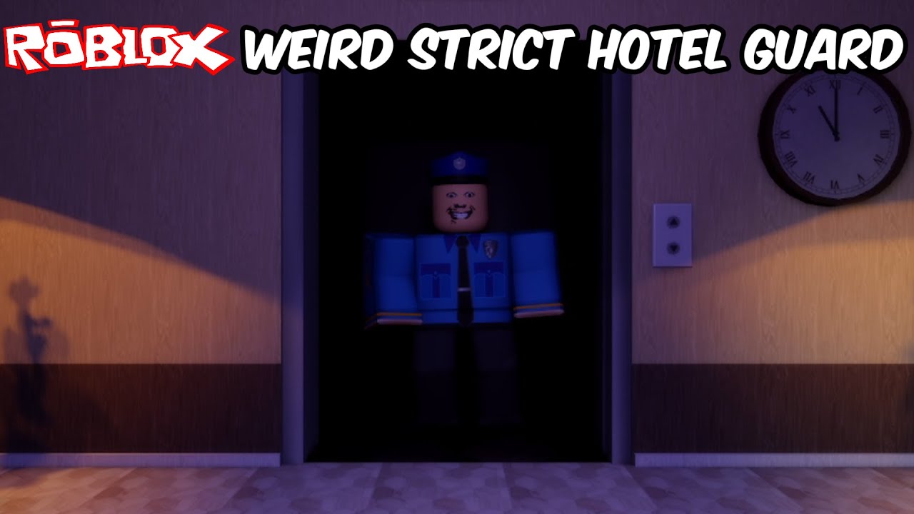 Roblox Weird Strict Hotel Guard - YouTube