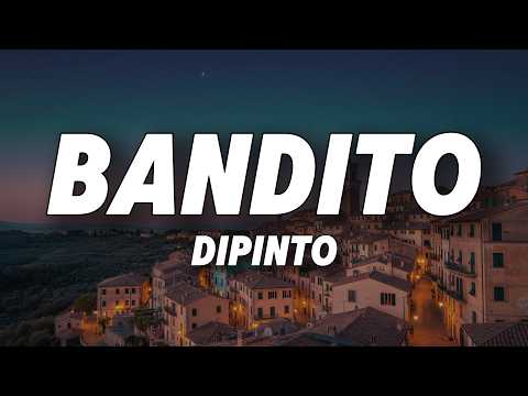 Dipinto - Bandito (Testo/Lyrics)