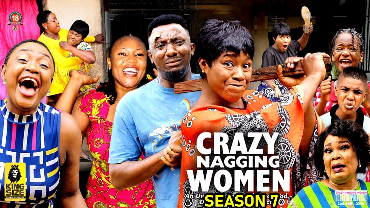 CRAZY NAGGING WOMEN SEASON 7-(New Trending Movie)DestinyEtiko& Lizzy ...