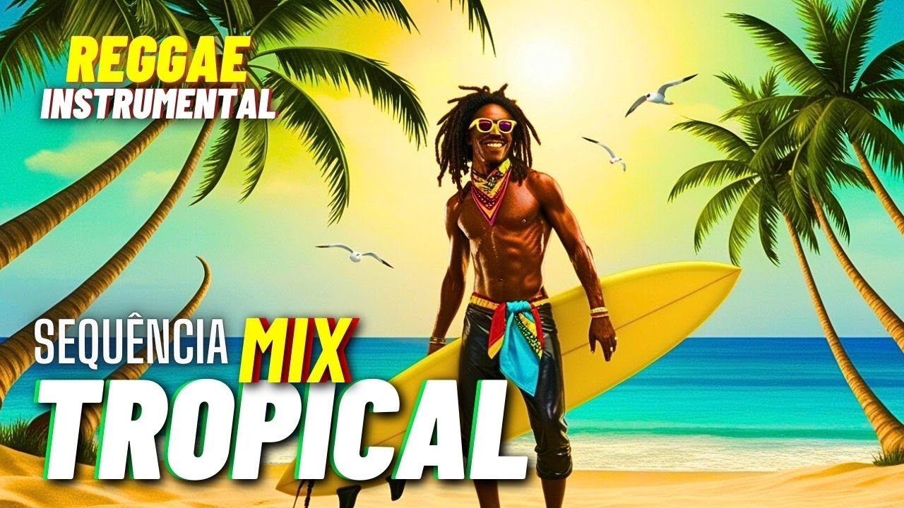 Tropical Mix Reggae: A Sequência Reggae com Clima de Verão 🎶 - YouTube