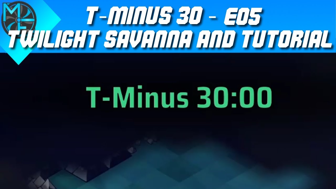 T-Minus 30 - E05 - Twilight Savanna and Intro - YouTube