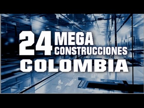 TOP 24 MEGA-CONSTRUCCIONES COLOMBIA - YouTube