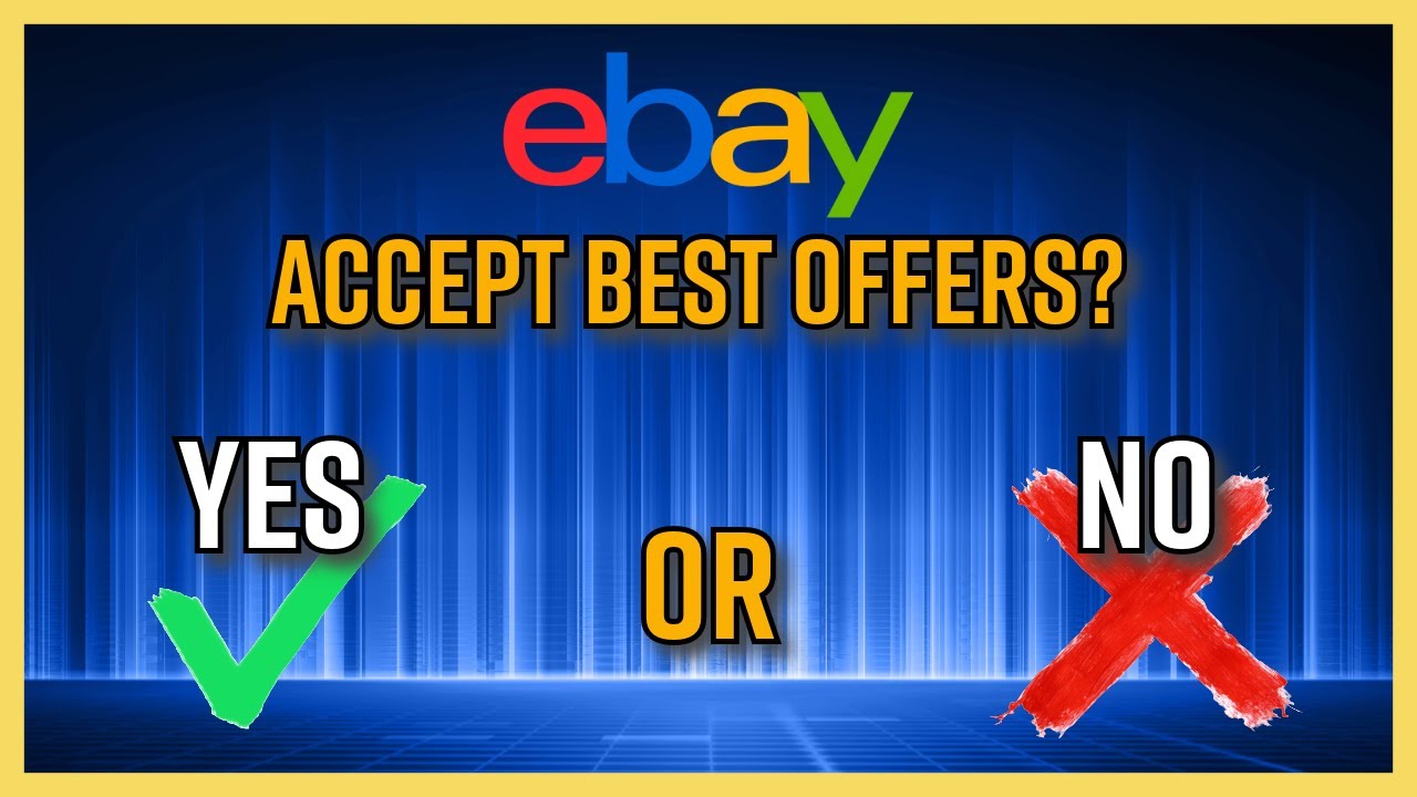 Should I accept BEST OFFERS on eBay? | Advice from a six figure seller ...