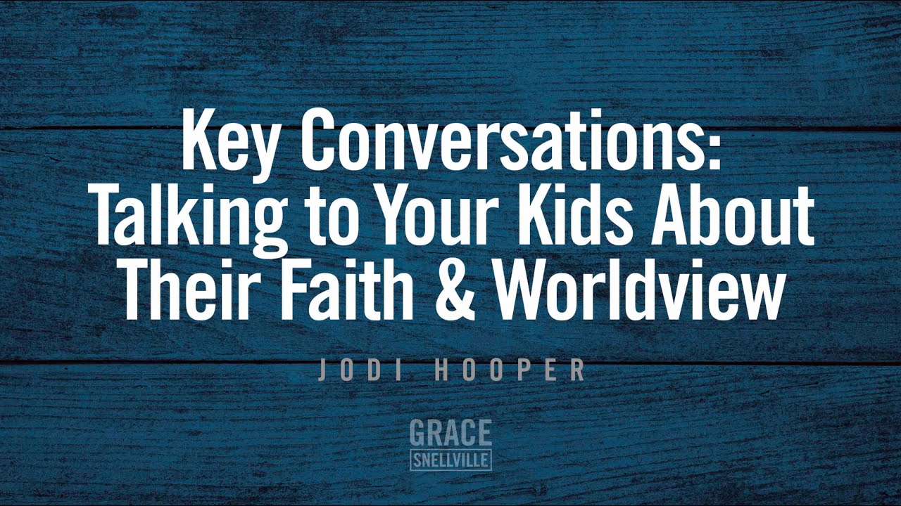 Key Conversations: Talking to Your Kids about Their Faith and Worldview ...