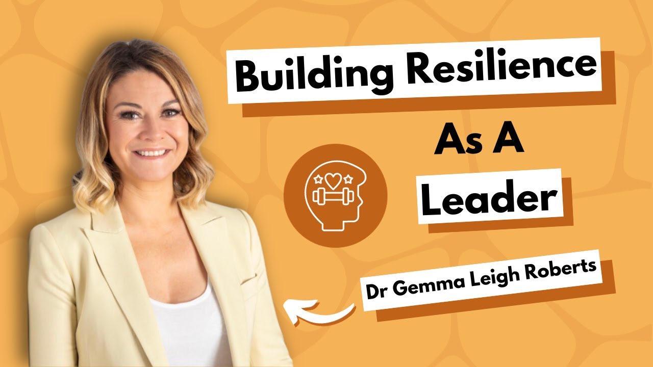 Building Resilience As A Leader With Dr Gemma Leigh Roberts - YouTube