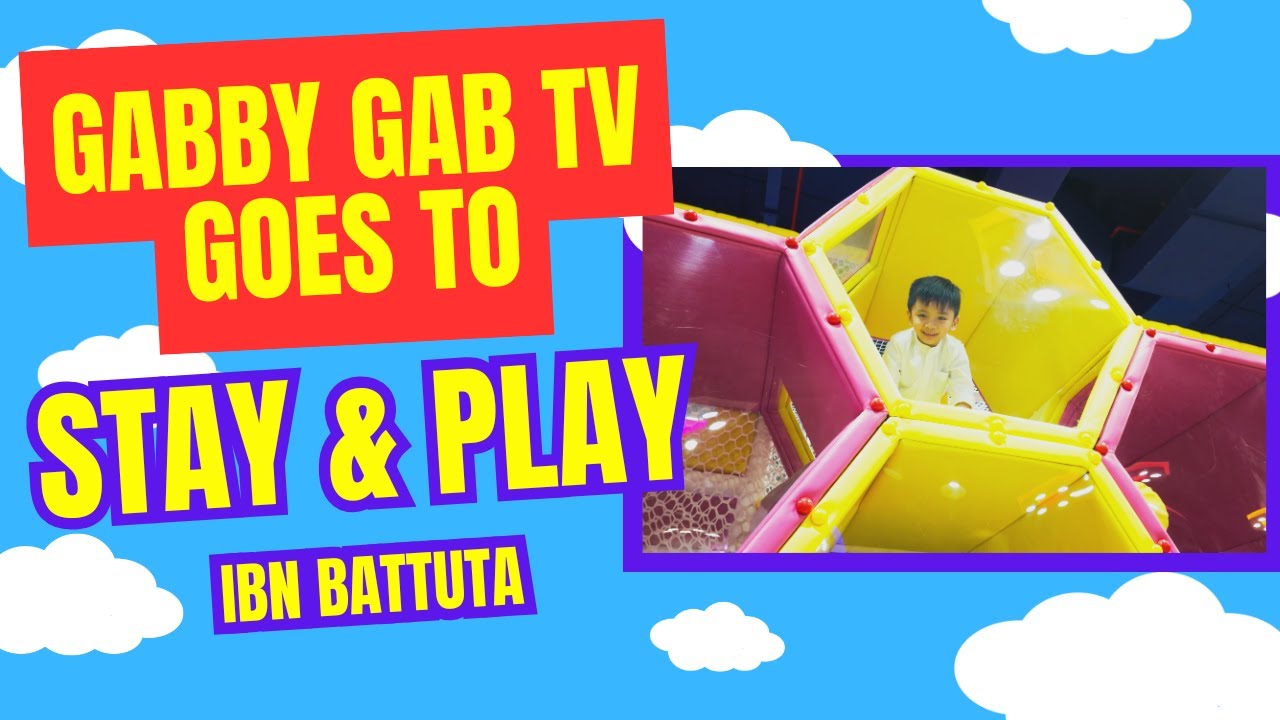 Gabby Gab TV Visits Stay and Play at Ibn Battuta Mall Dubai! 🏰🎉 - YouTube