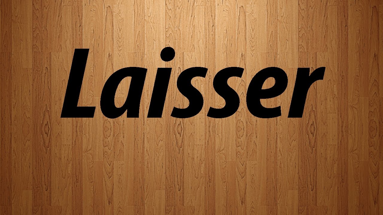 How to Pronounce Laisser / Laisser Pronunciation - YouTube
