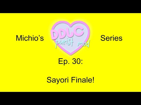 Michio's DDLC Purist Mod Series, Ep. 30 - Sayori Finale! - YouTube
