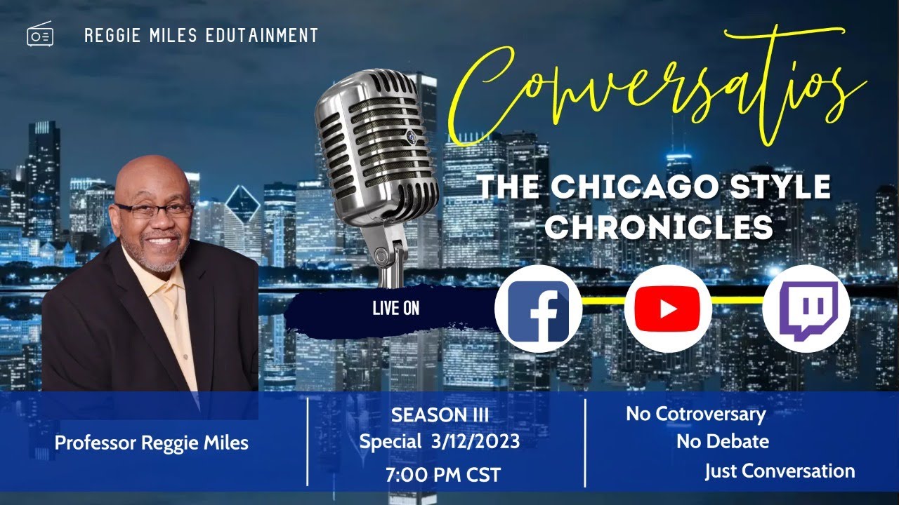 Conversations: The Chicago Style Chronicles with Professor Reggie Miles ...
