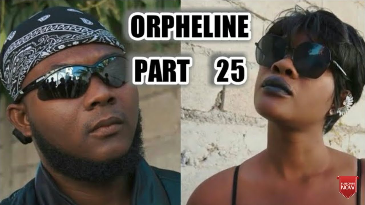 ORPHELINE 25 | ORPHELINE PART 25 - YouTube