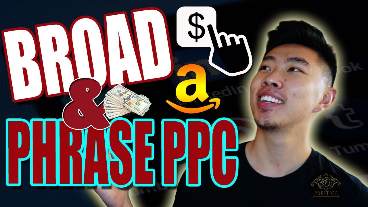 Amazon FBA PPC | Broad and Phrase Match Campaigns | How Are They Useful ...