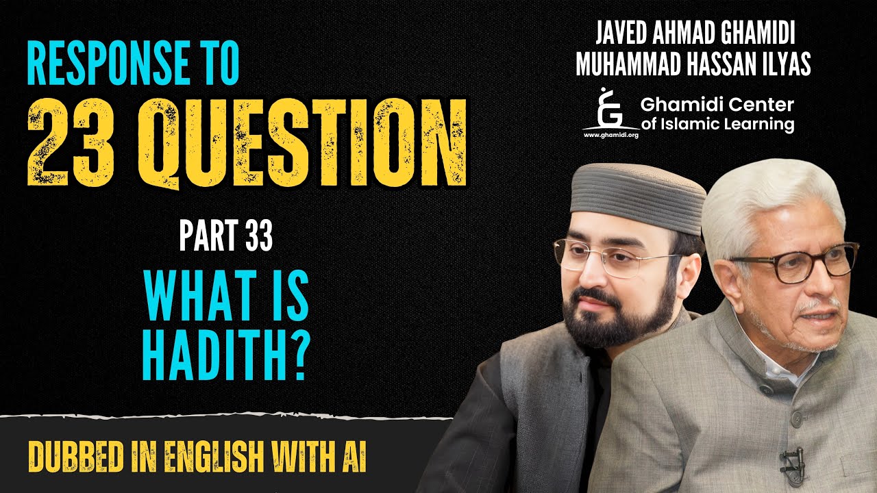 Response to 23 Questions - What is Hadith - Part 33 - Javed Ahmed ...