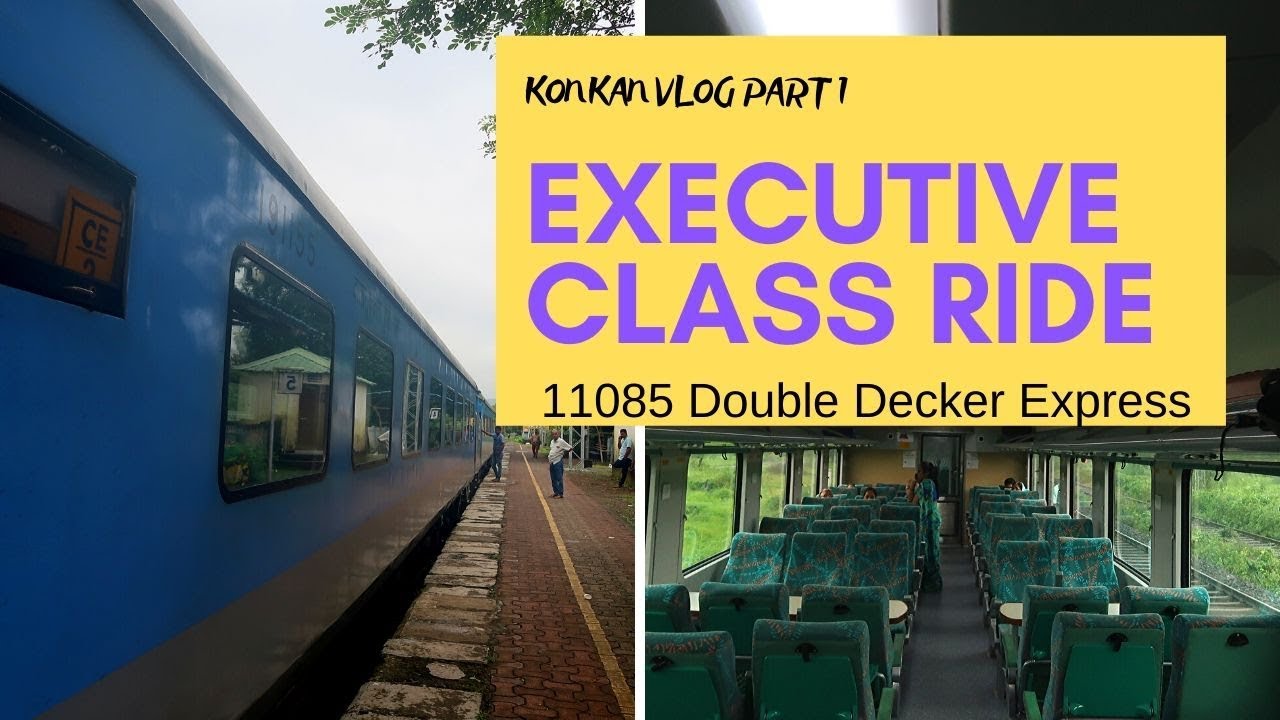 Executive class journey in Konkan railways | 11085 Double Decker ...