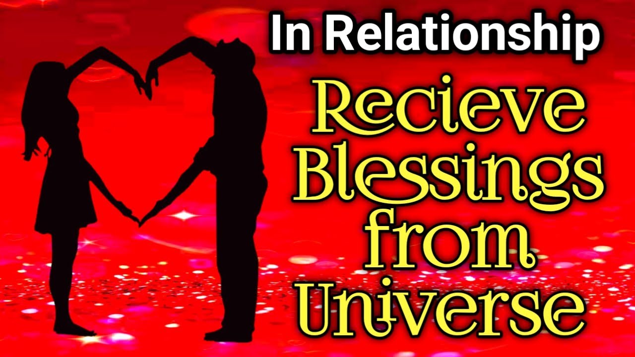 Recieve Blessings from Universe in Your Relationship for Couples and ...