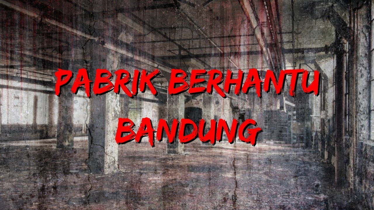 Kisah Misteri di Pabrik Berhantu Bandung | Malam Horror - YouTube