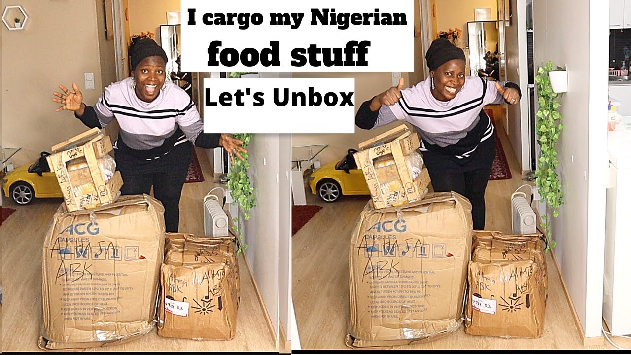 I Cargo my Nigerian Food Stuff from Nigeria | Let's Unbox Together ...