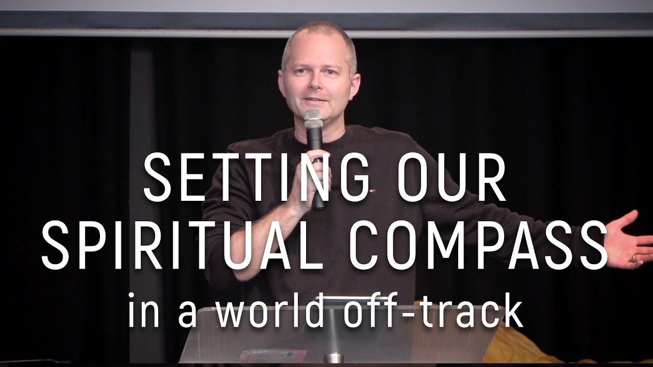 We Believe: Setting Our Spiritual Compass in a World Off-Track - YouTube