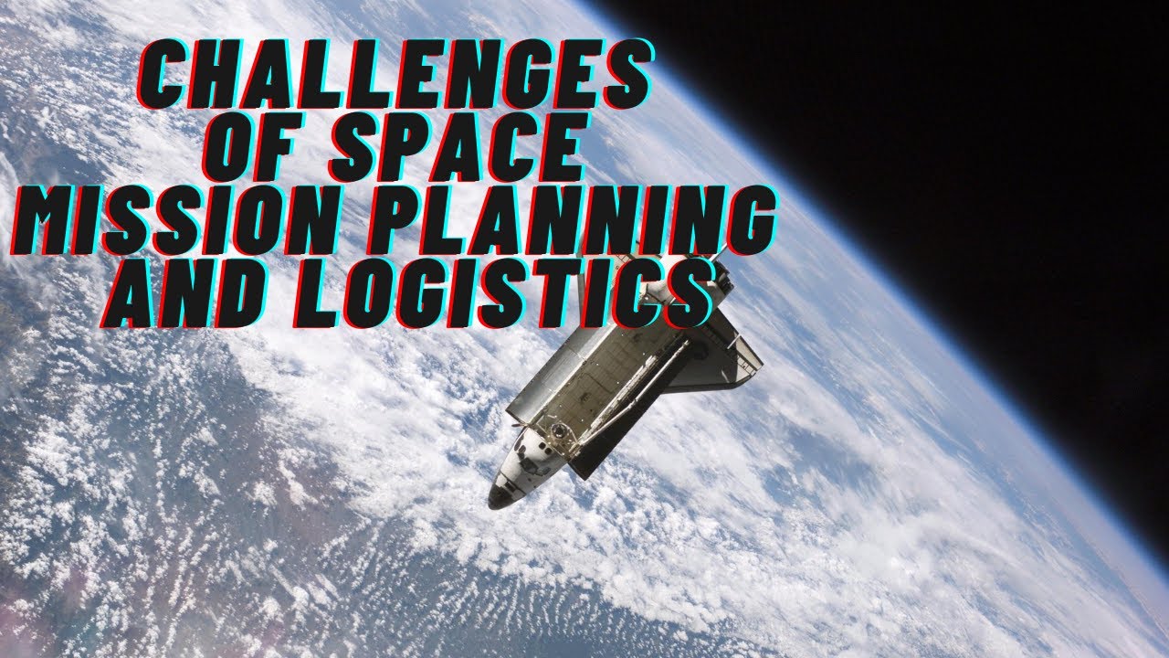 The challenges of space mission planning and logistics - YouTube