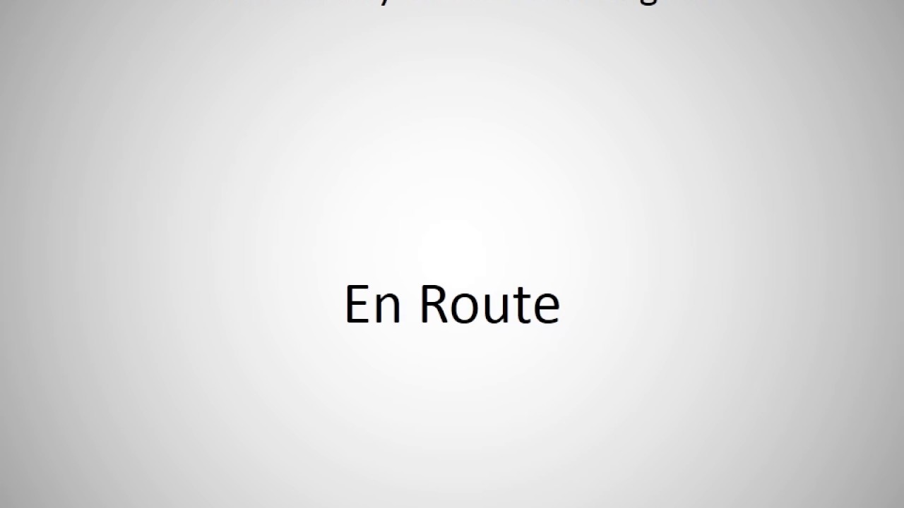 How to say En Route in English? - YouTube