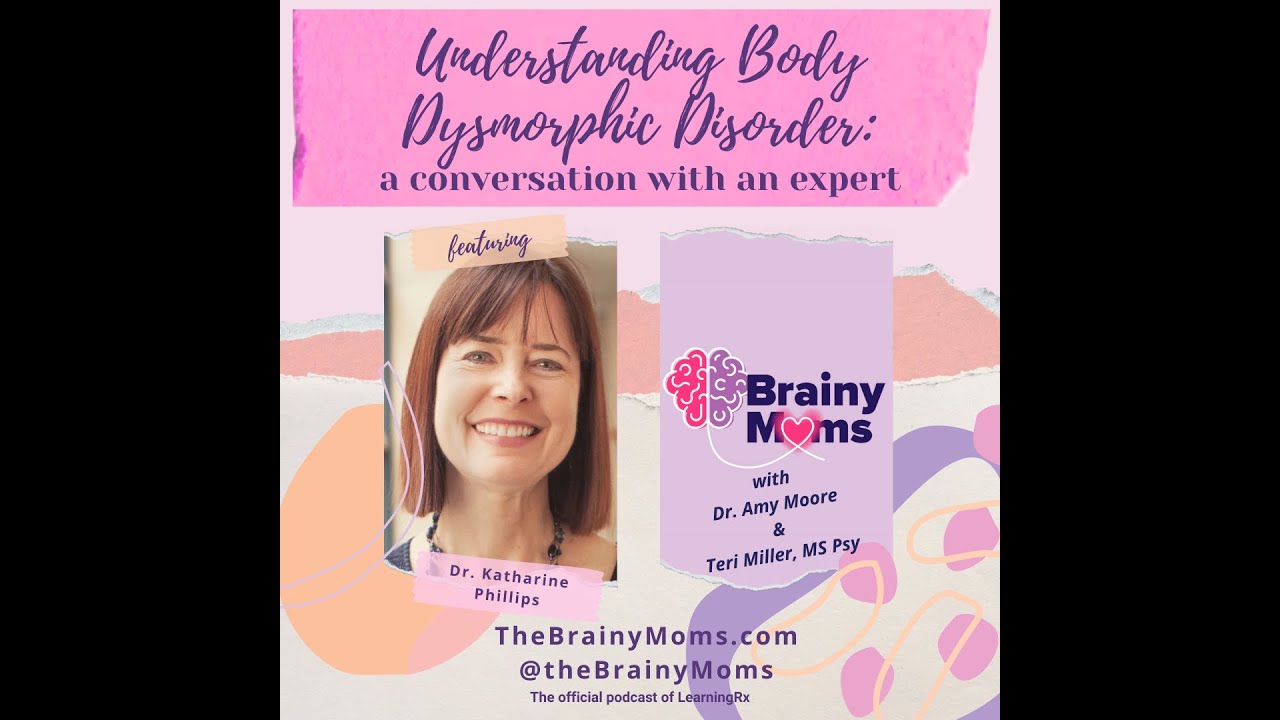 Understanding Body Dysmorphic Disorder with Dr. Katharine Phillips ...