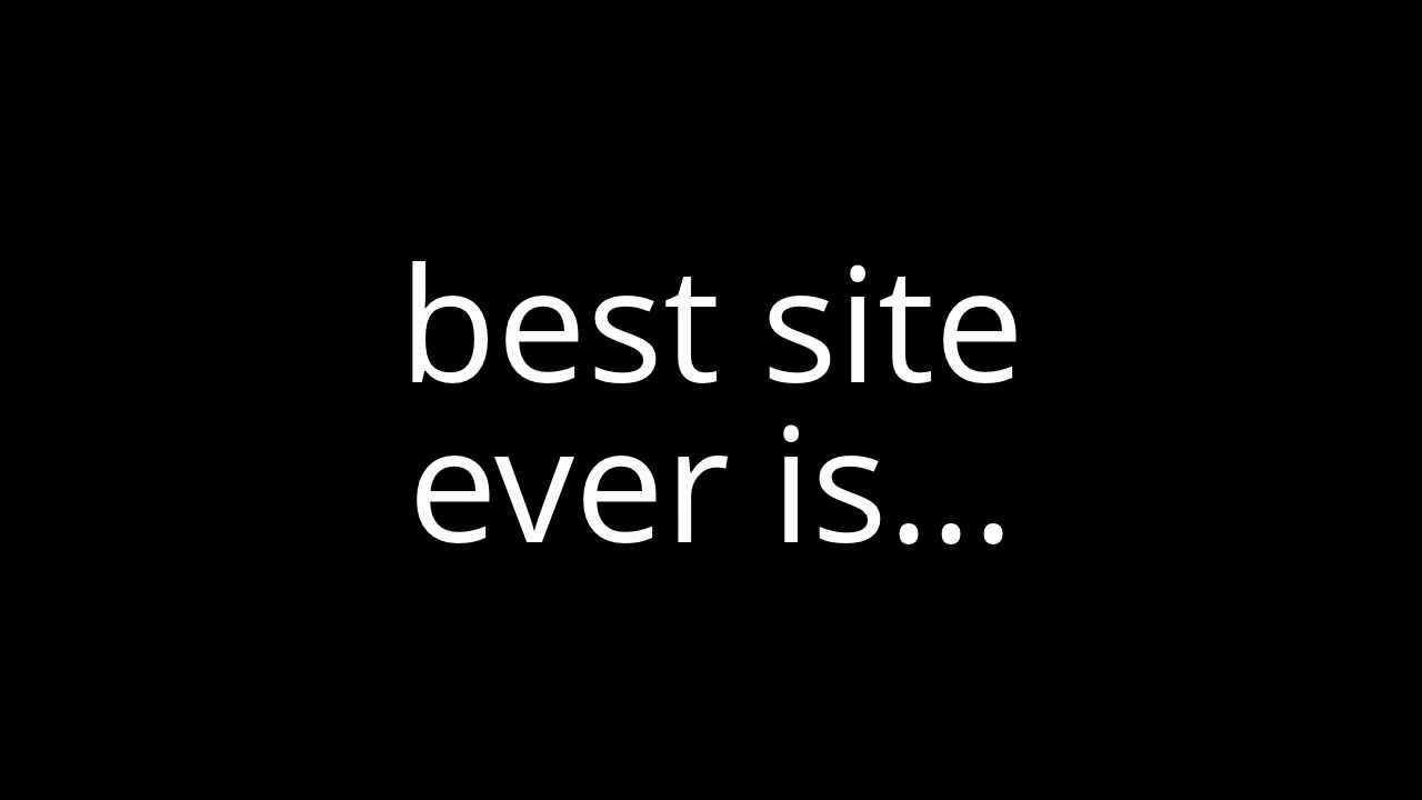 the best site ever - YouTube
