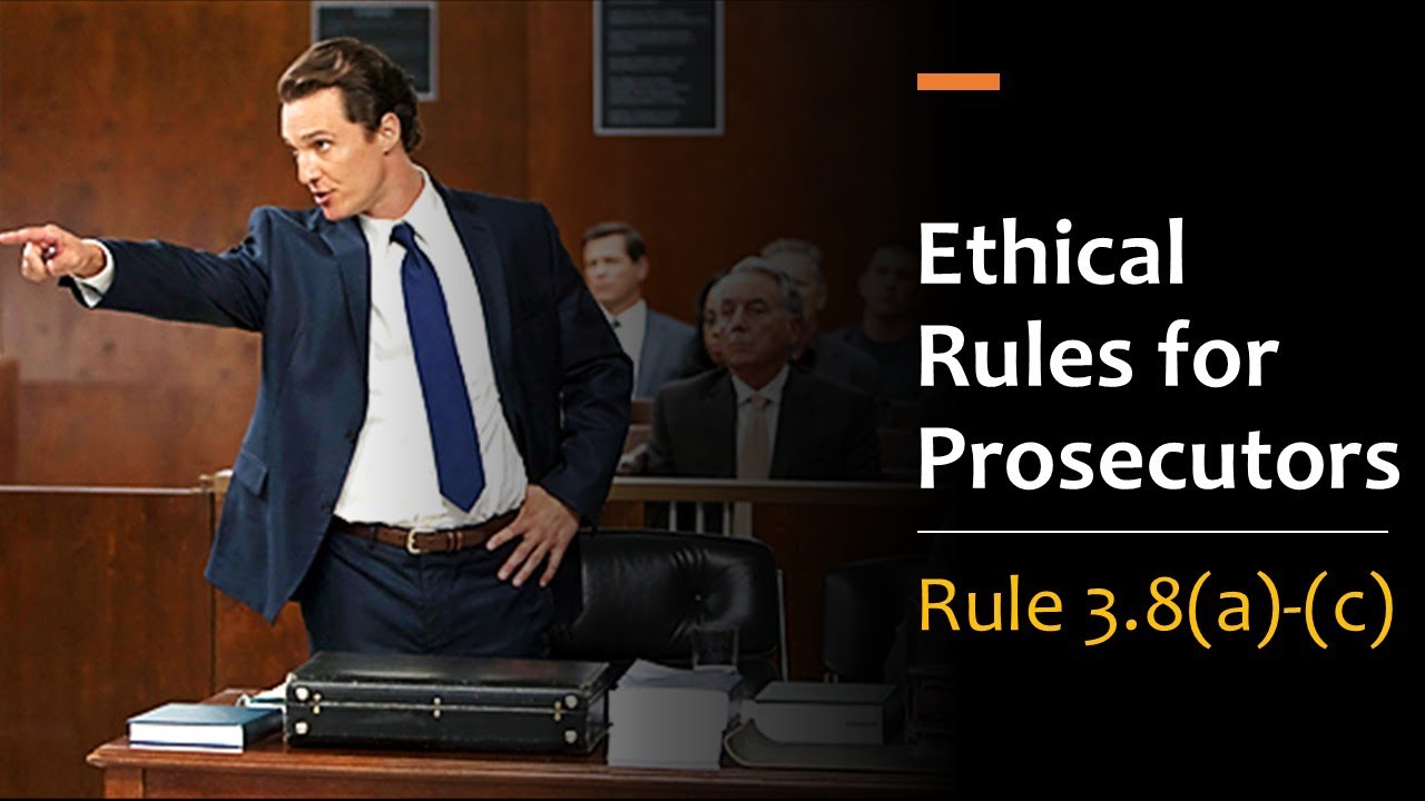 Ethical Duties of Prosecutors - Model Rule 3.8(a)-(c) - YouTube