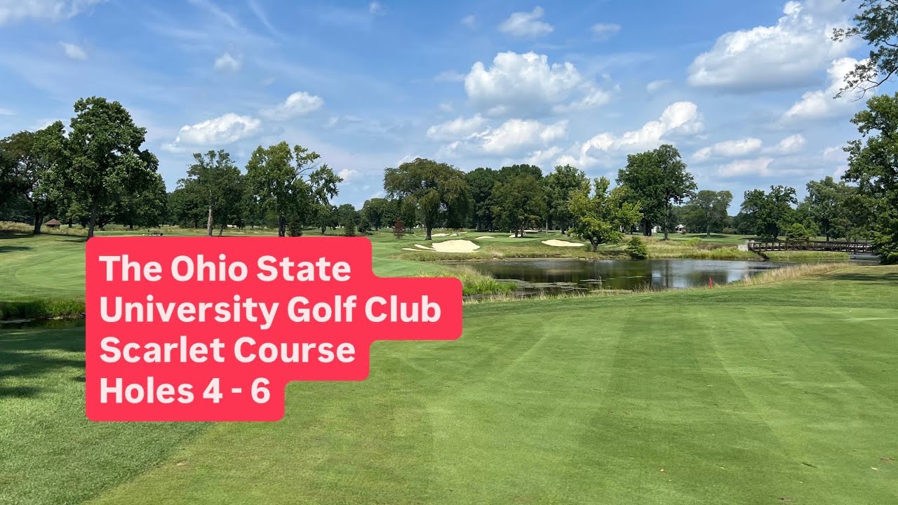 Playing holes 4 - 6 at The Ohio State University Golf Club - Scarlet ...