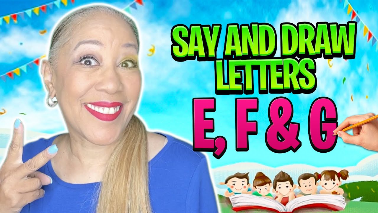 Compilation: Say and Draw Letters E, F, and G | Let's Learn About The ...
