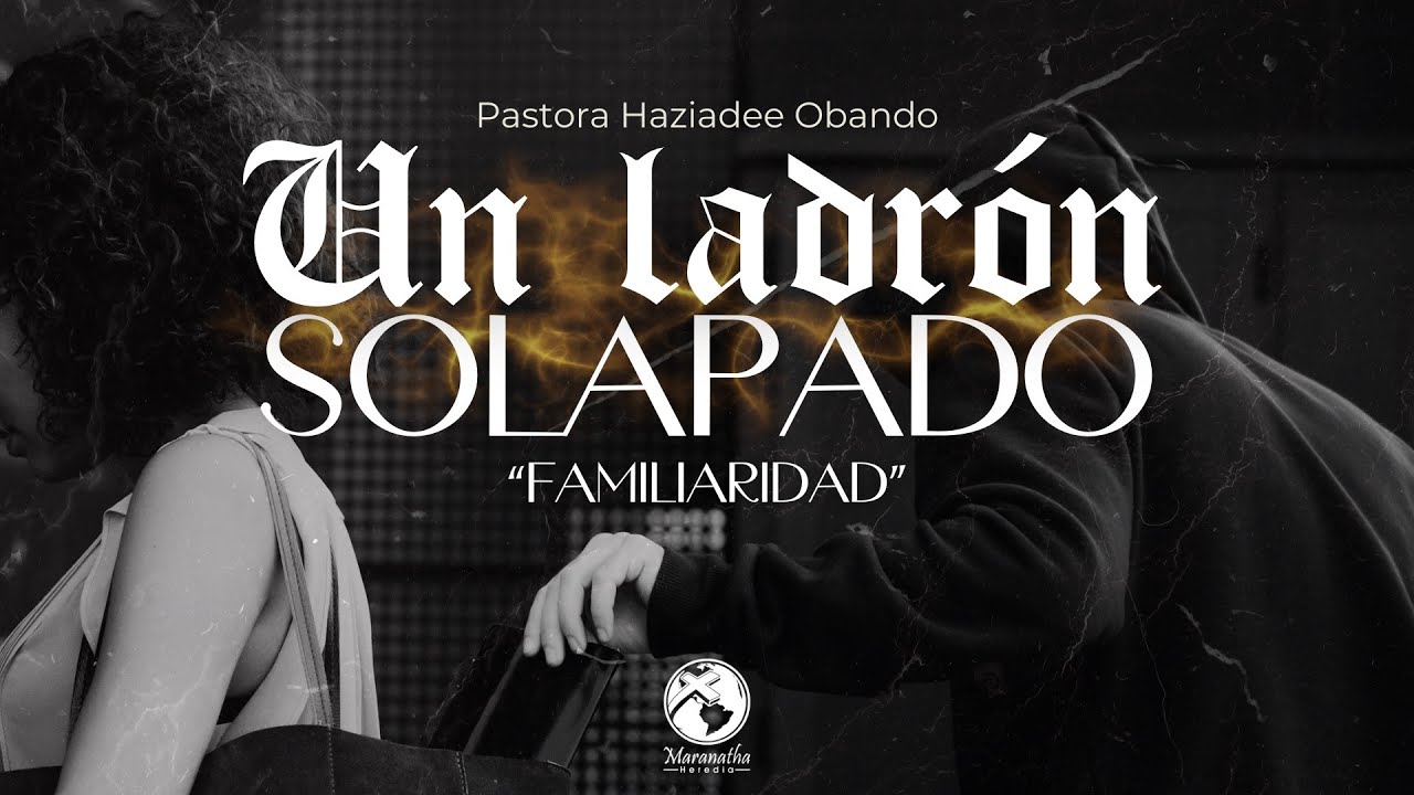 Un ladrón solapado: "FAMILIARIDAD" | 26 noviembre, 2023 - YouTube