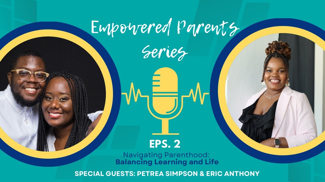 EmpowerED Parents Series Episode 2: Navigating Parenthood: Balancing ...