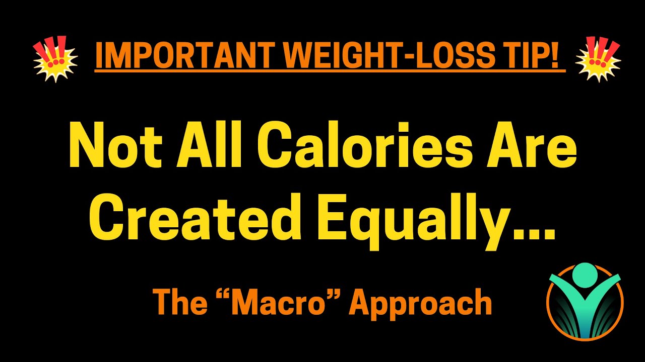 Key Weight Loss Tip: Not All Calories Are Created Equally! Macro ...