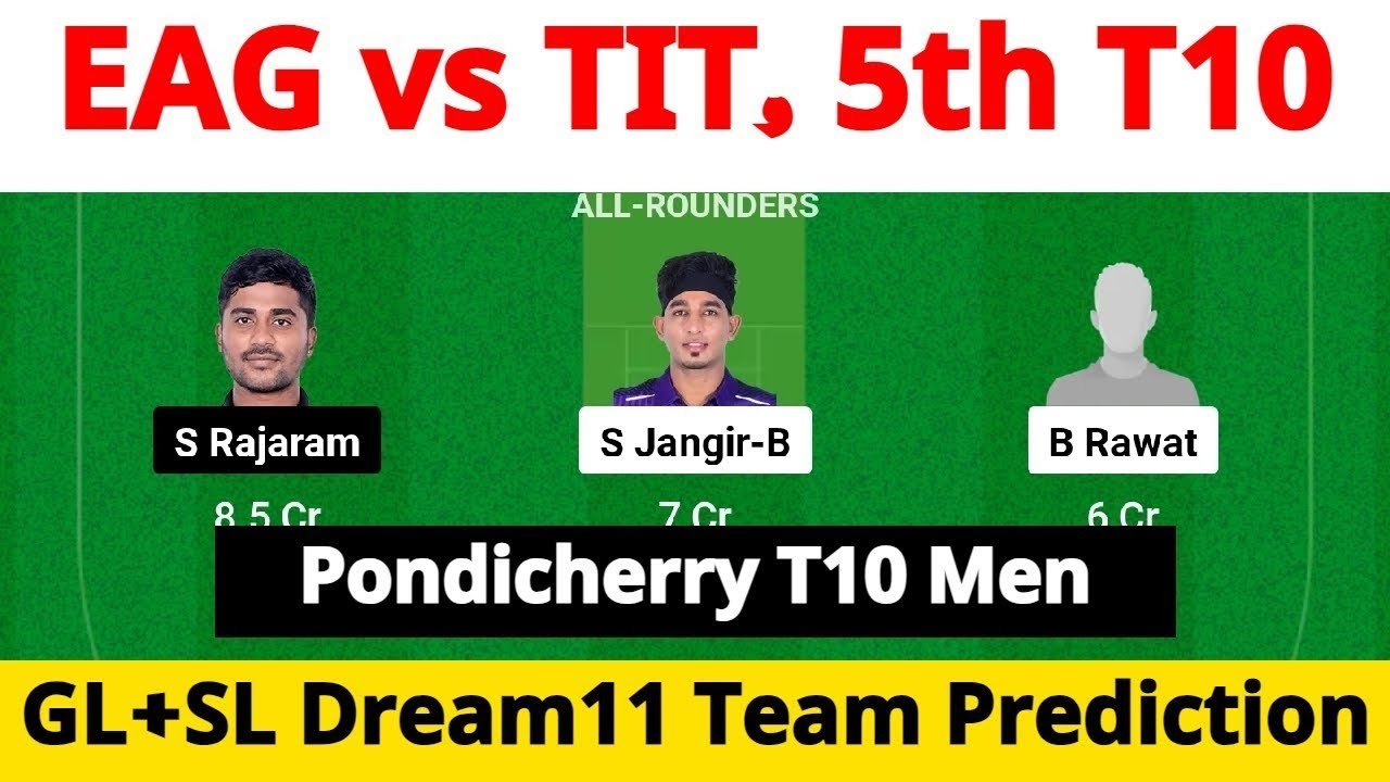 EAG vs TIT Dream11 Team | EAG vs TIT Dream11 Prediction | EAG vs TIT ...
