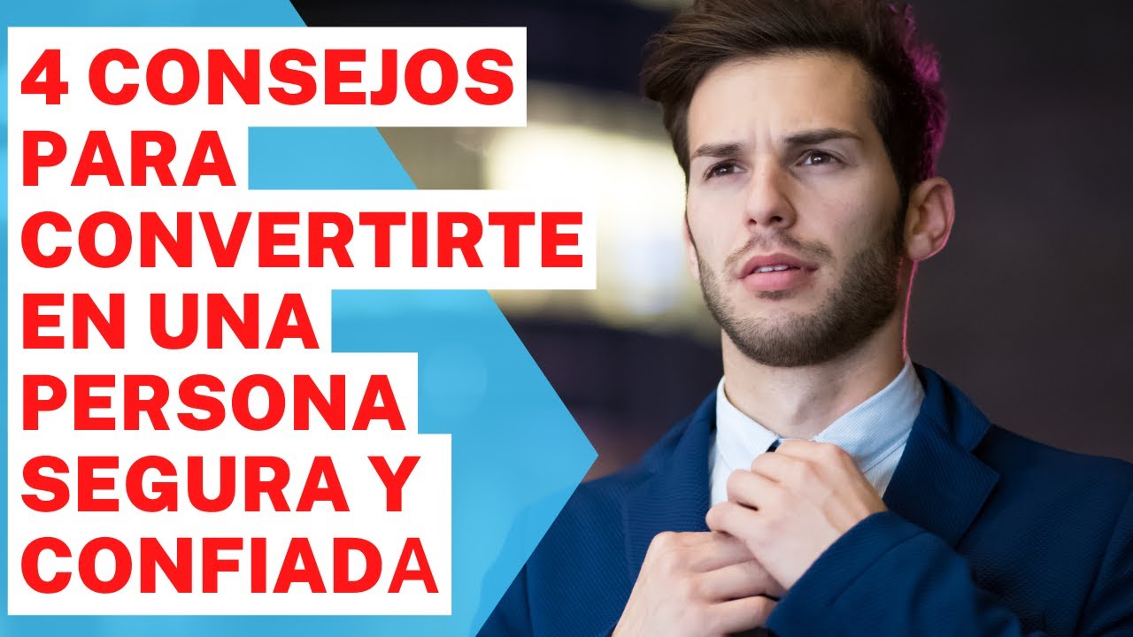 4 consejos para convertirte en una persona segura y confiada - YouTube