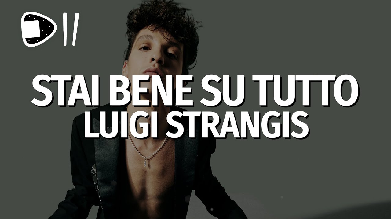 Luigi Strangis - Stai bene su tutto (Testo/Lyrics) - YouTube