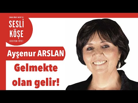 Ayşenur Arslan ''Bu hep böyledir: Gelmekte olan gelir!'' - Sesli Köşe Yazısı 28 Eylül 2021 #Salı