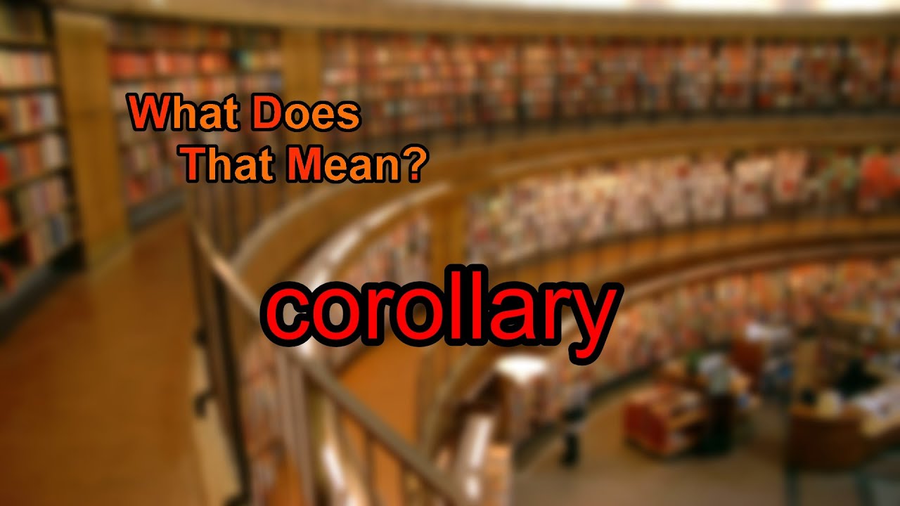 What does corollary mean? - YouTube