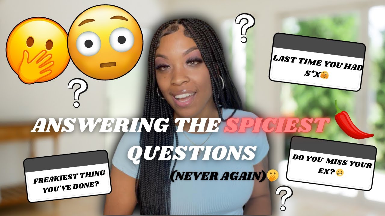 ANSWERING YALL SPICY QUESTIONS🌶️🫣 (MY LAST TIME) - YouTube