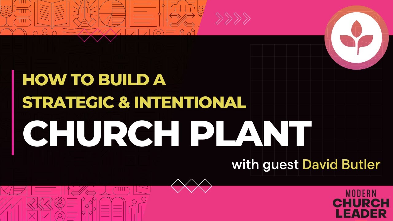 How to Build a Strategic and Intentional Church Plant w/ David Butler ...
