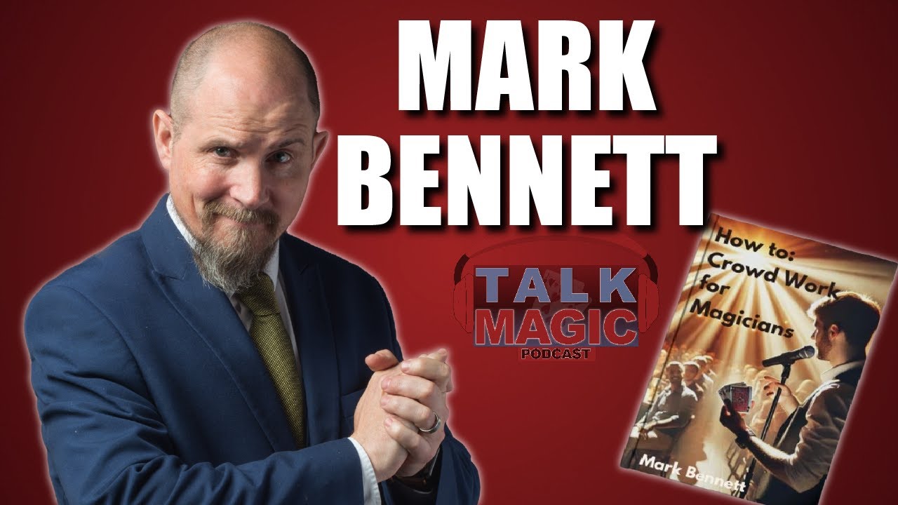 Mark Bennett Talks Crowd Work for Magicians, Running Magic Bars, Magic ...