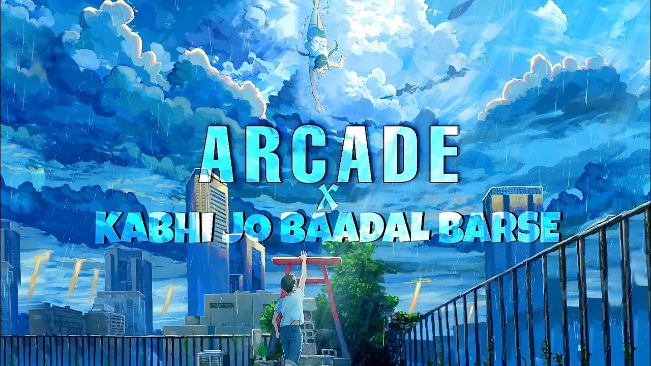 Arcade x Kabhi Jo Baadal Barse 「AMV」 - YouTube