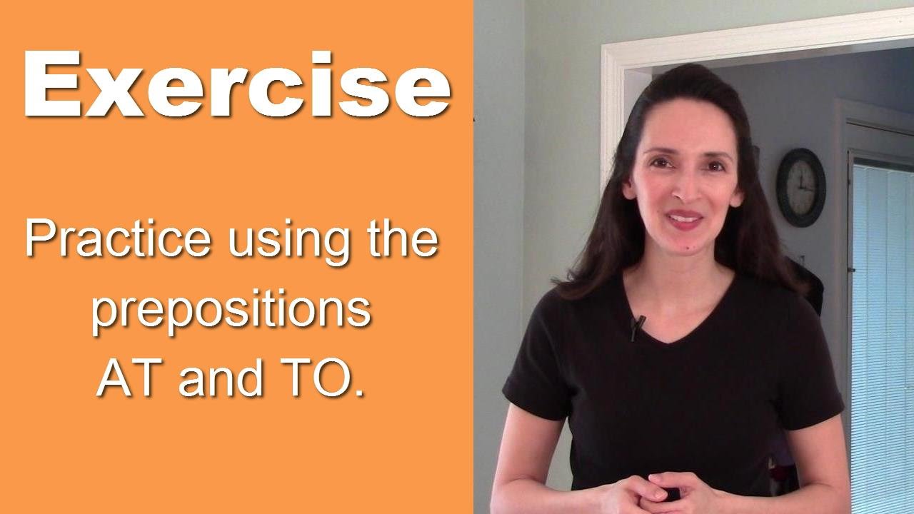 Using English Prepositions - Lesson 4: At and To - Part 3 (grammar ...