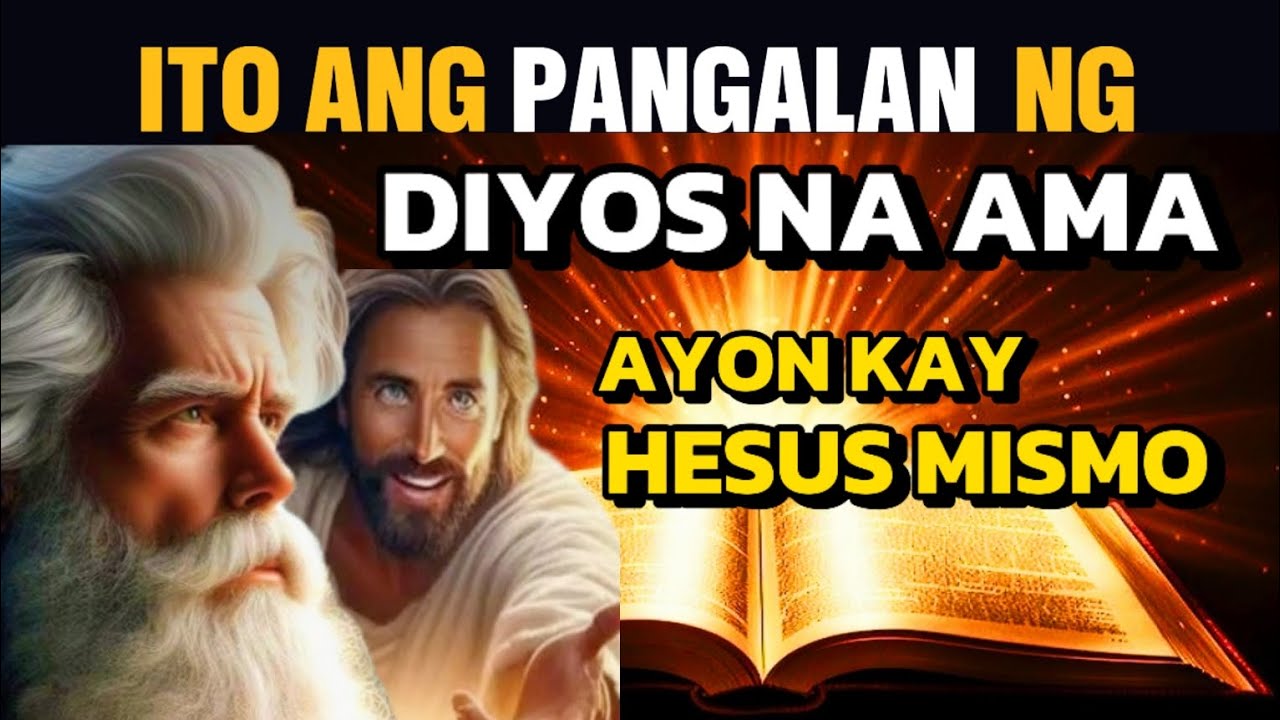 ITO ANG PANGALAN NG DIOS NA AMA | Ayon kay Hesus mismo - YouTube