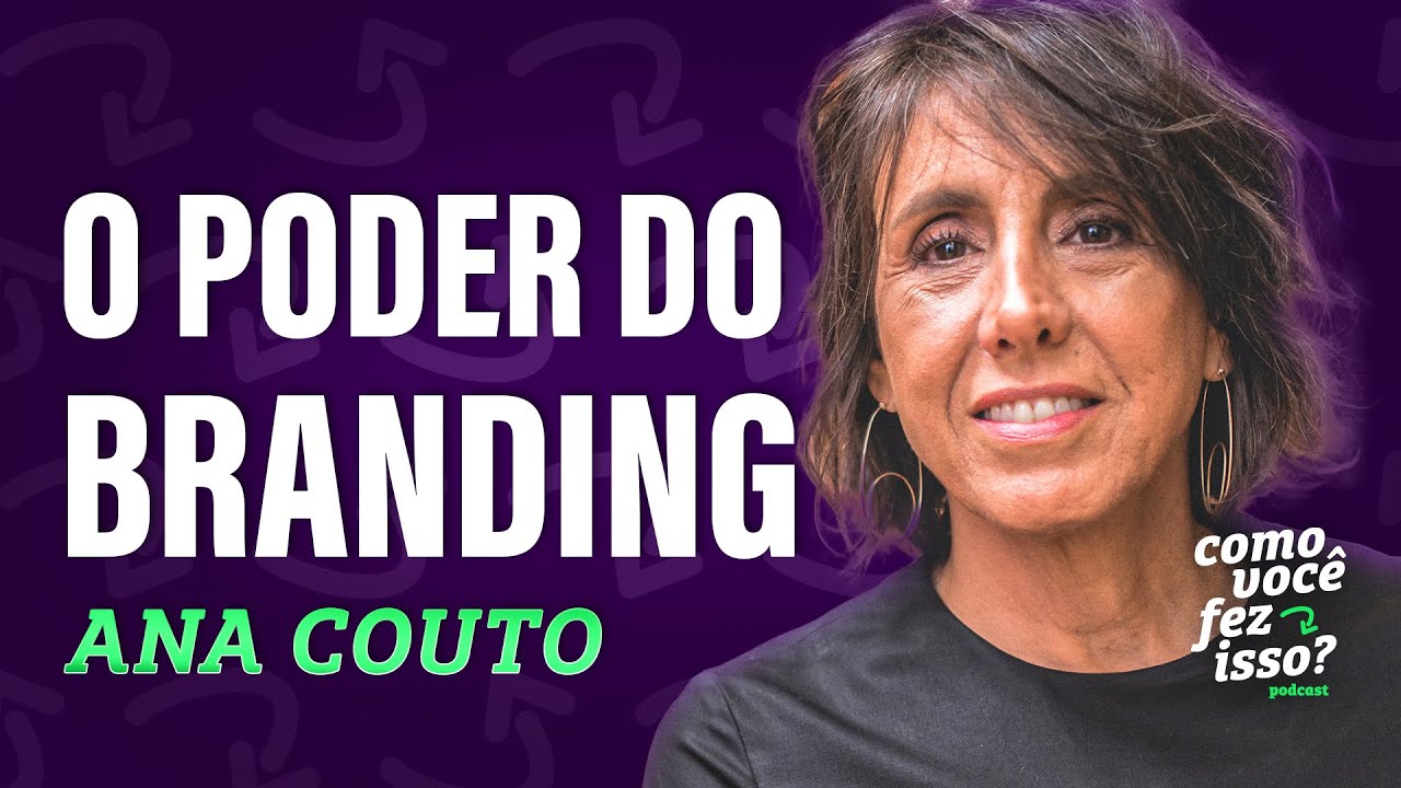 O Poder do Branding com Ana Couto: Estratégias para Construir Marcas de ...