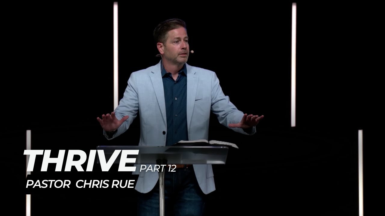 Pastor Chris Rue | Thrive 12: Mission Thrive - YouTube