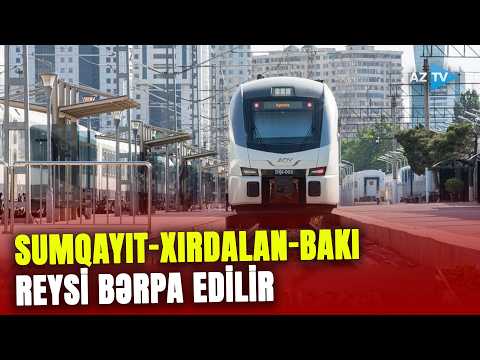 ŞAD XƏBƏR! Xırdalandan keçməklə Sumqayıtdan Bakıya gedən qatar reysi bərpa edilir